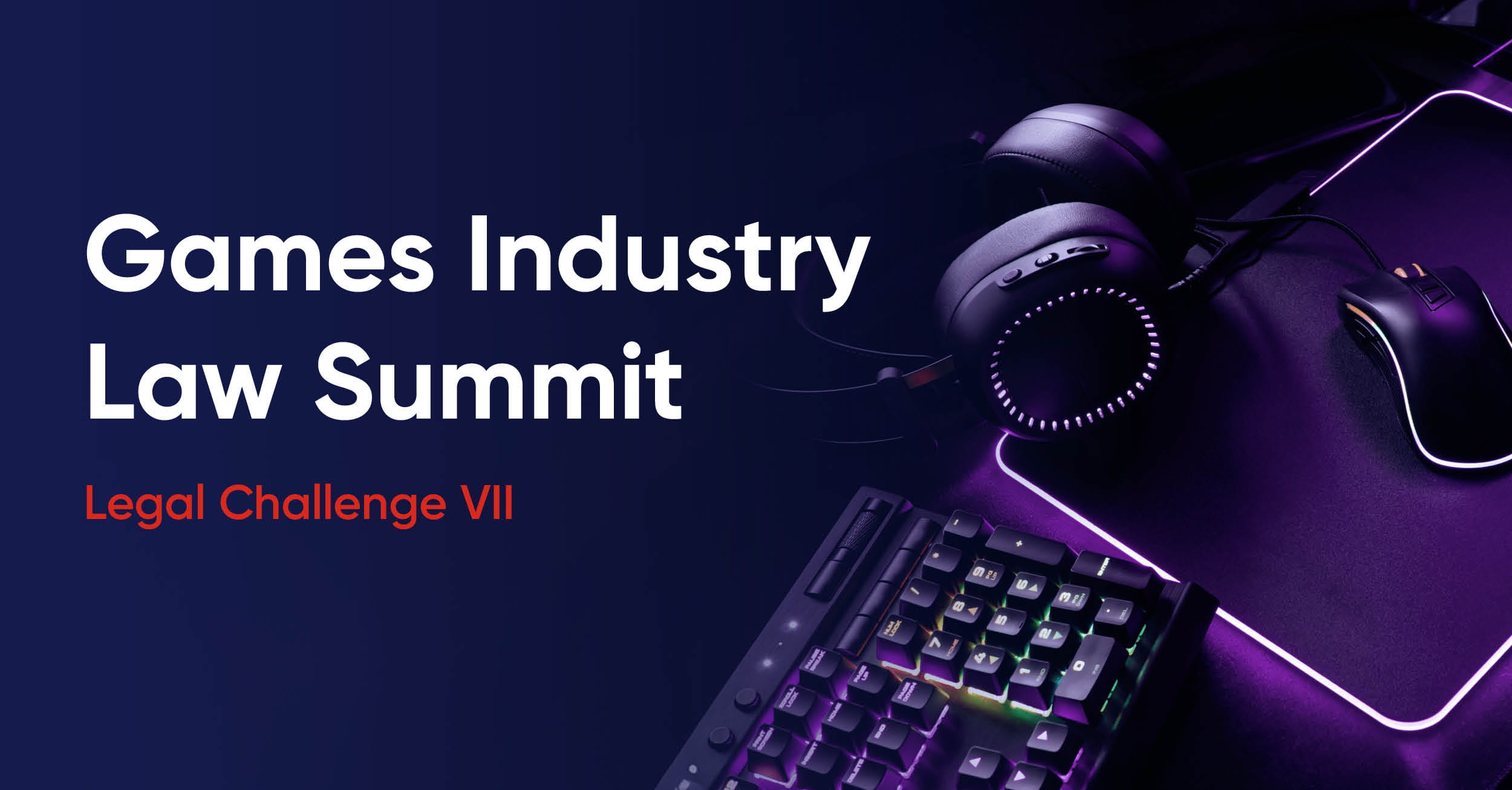 Games Industry Law Summit's Legal Challenge VII